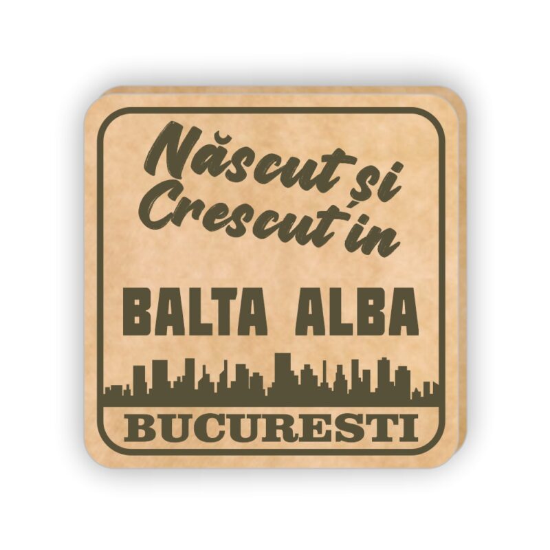 Nascut si Crescut in Balta Alba - Magnet Frigider - Wooden Stuff